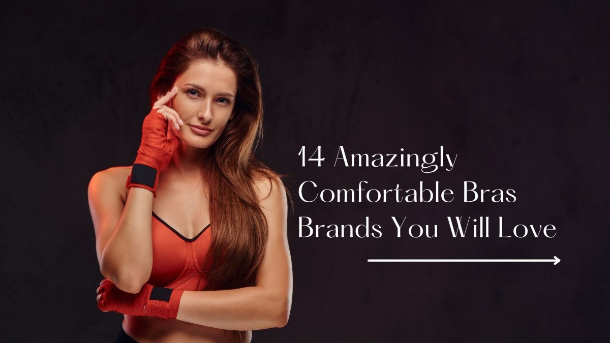 14 Amazingly Comfortable Bras Brands You Will Love