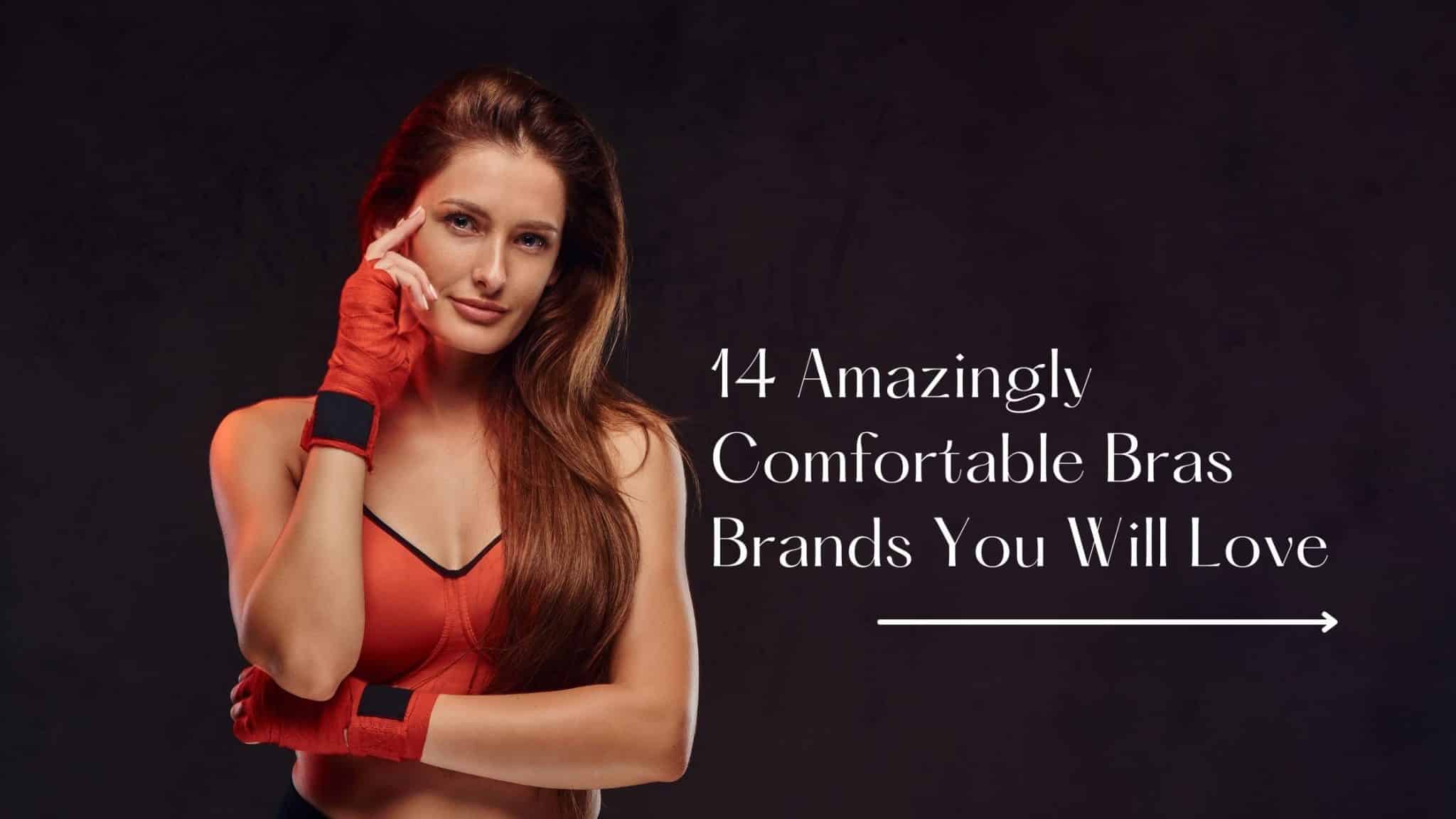 14 Amazingly Comfortable Bras Brands You Will Love