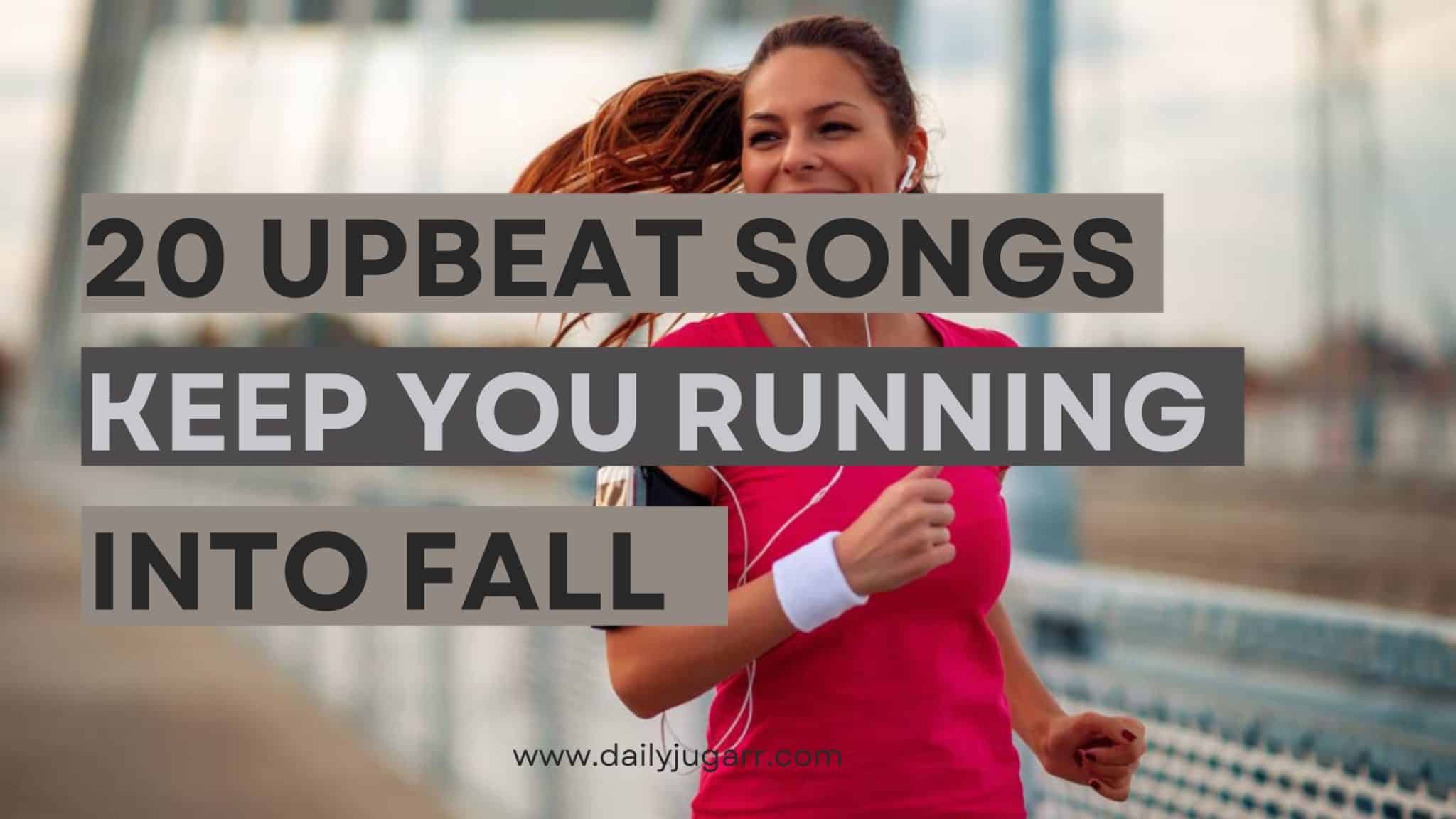 20 Upbeat Songs to Keep You Running Into Fall (and the 5 Best to Make ...