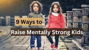 9 Ways to Raise Mentally Strong Kids