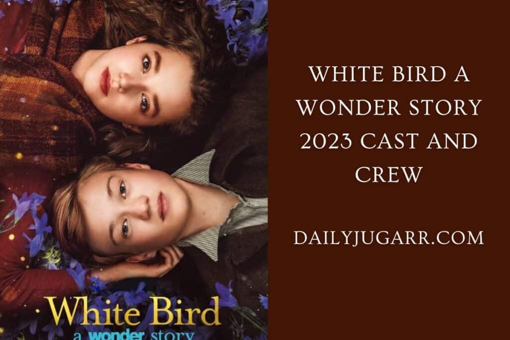 White Bird A Wonder Story 2025 Cast And Crew