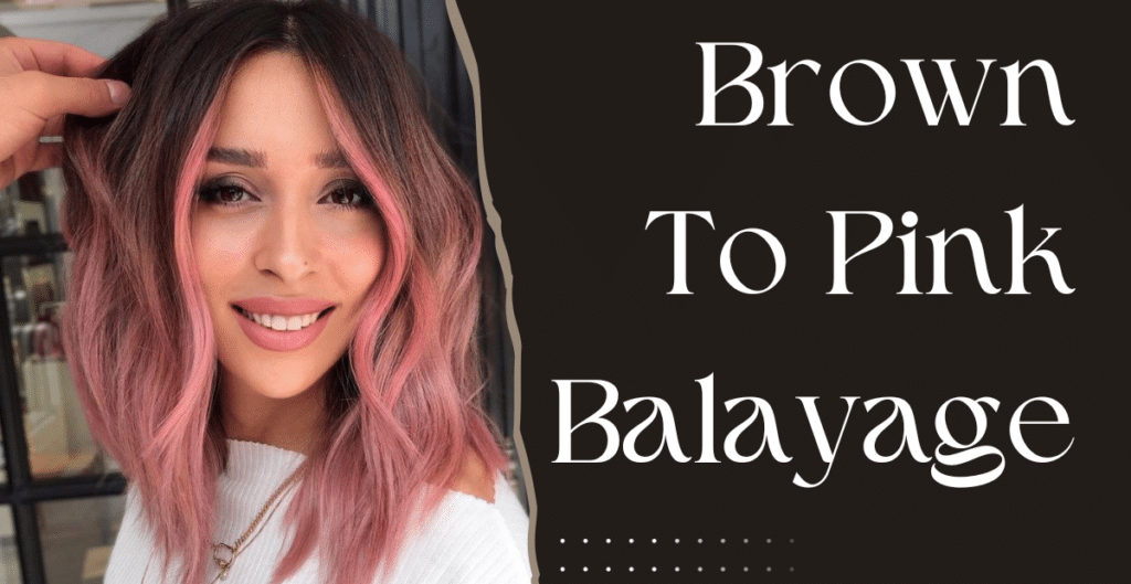 15 Brown To Pink Balayage: The Styling And Hair Care Guide