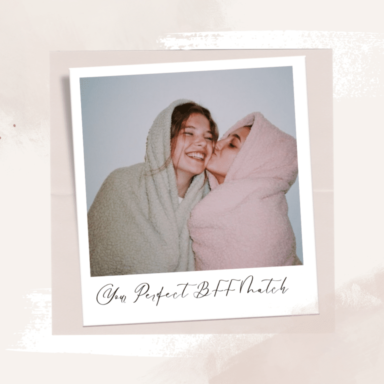 Secrets to Choosing Your Perfect BFF Match