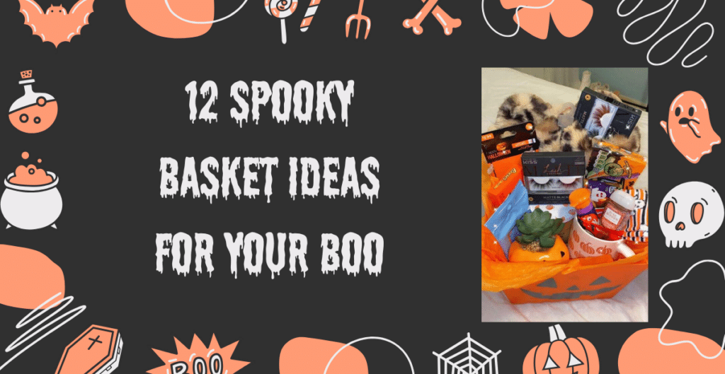 12 Spooky Basket Ideas For Your Boo (That They Will Love!)